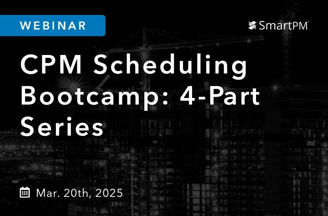 CPM Scheduling Bootcamp: A 4-Part Webinar Series - SmartPM